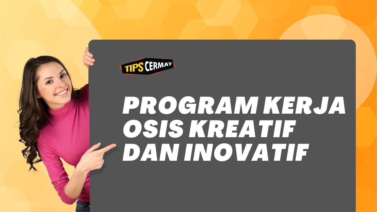 Ini Program Kerja OSIS Kreatif Dan Inovatif